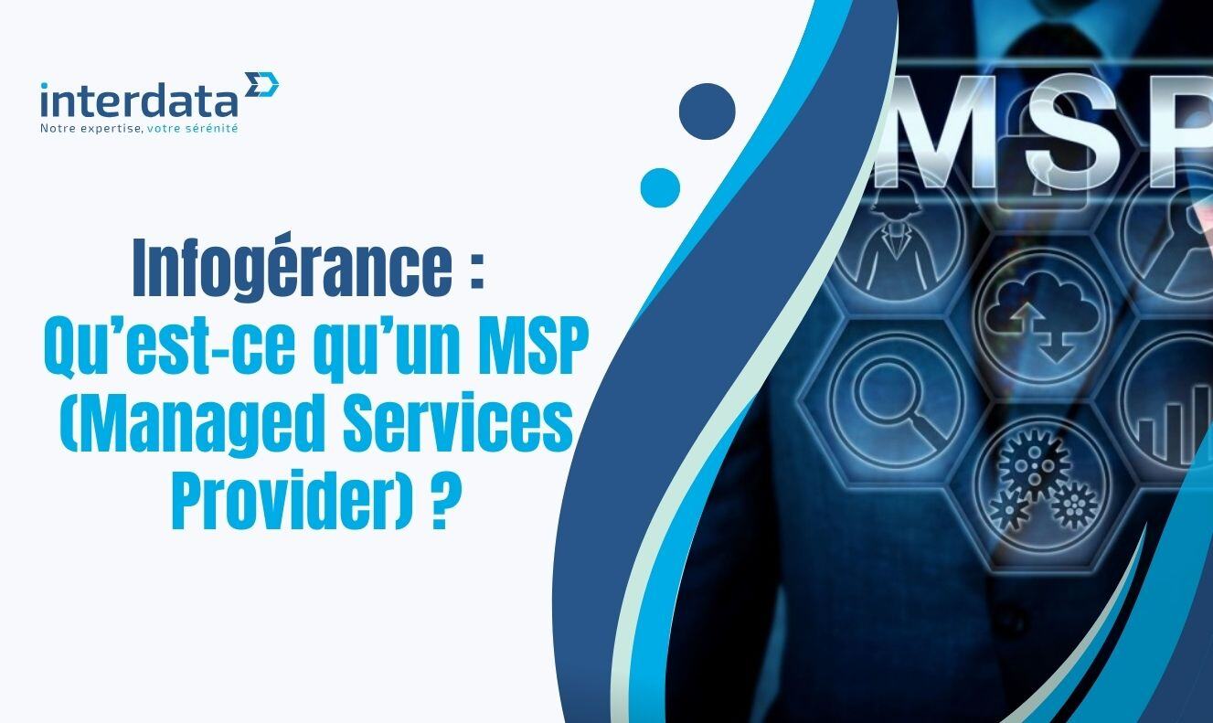 Qu’est-ce qu’un MSP (Managed Services Provider)